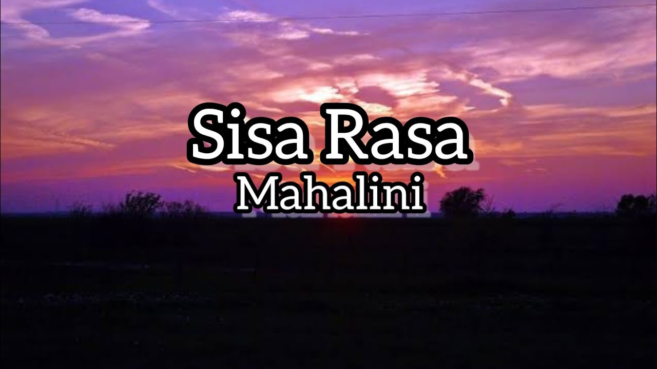 Sisa Rasa - Mahalini (Lirik Lagu) ~ Mengapa masih ada sisa rasa di dada ...