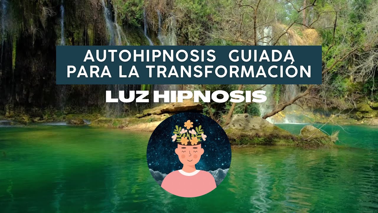 Autohipnosis guiada para la transformación - YouTube