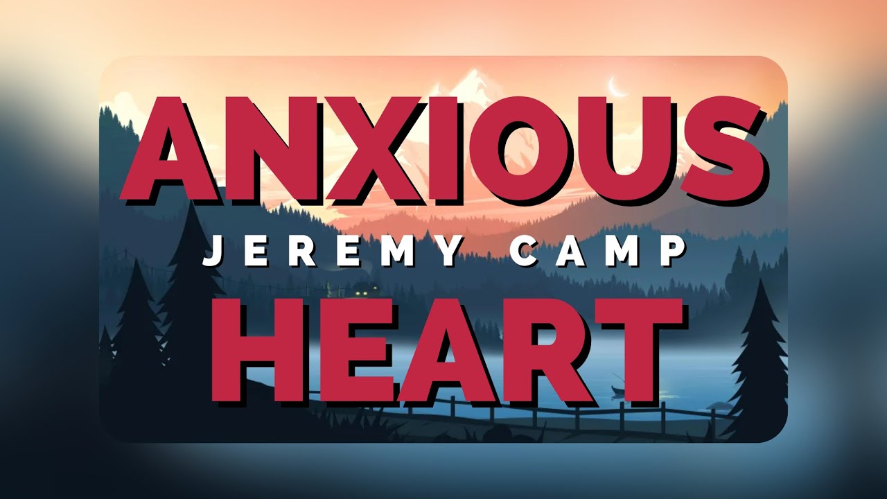 Anxious Heart - Jeremy Camp [TRADUÇÃO] - YouTube