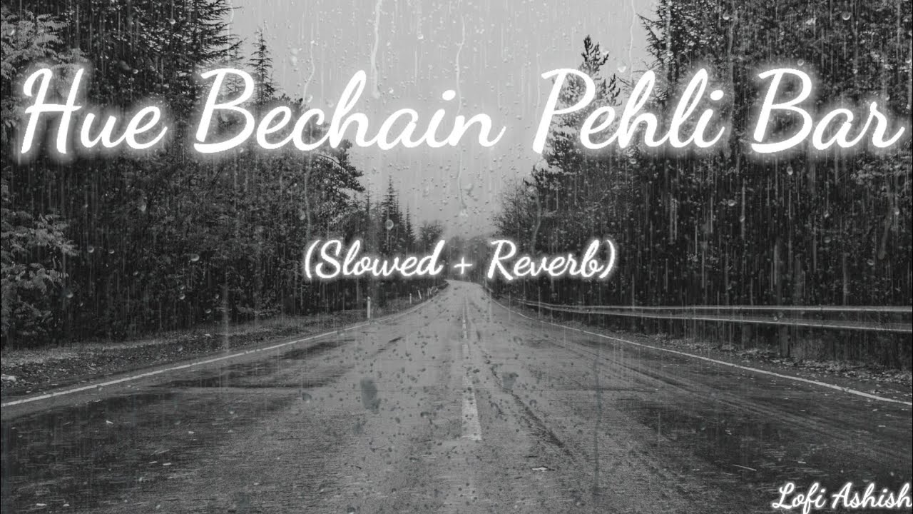 Hue Bechain Pehli Bar - Slowed and Reverb| #slowedandreverb - YouTube