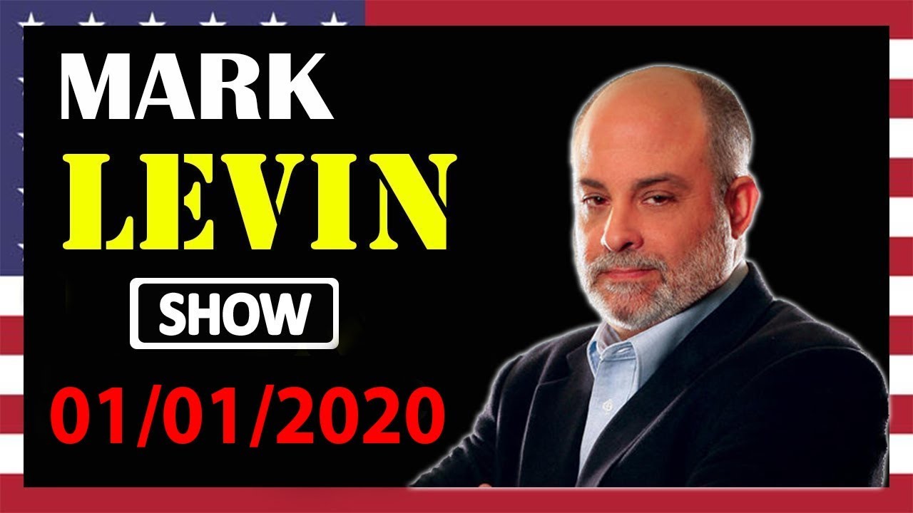 Mark Levin 1/1/2020 l The Mark Levin Podcast January 1, 2020 - YouTube