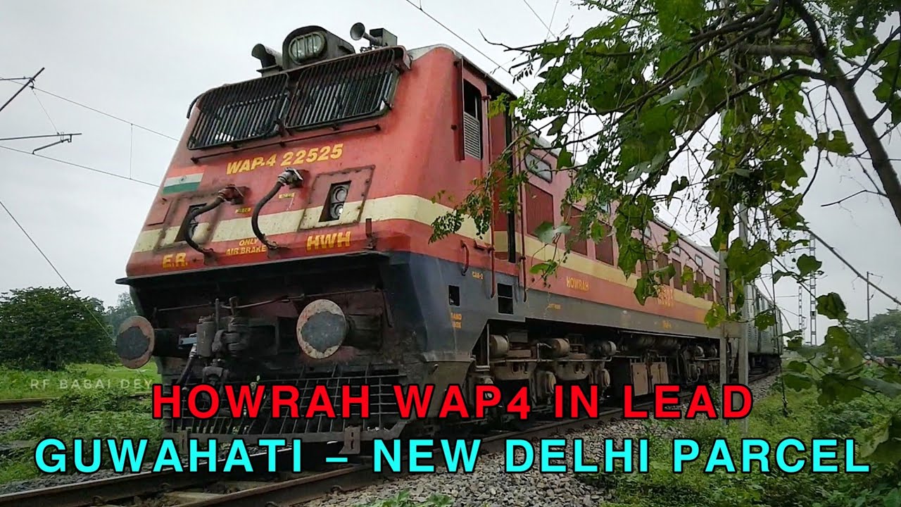 #ElectrifiedNJP: Guwahati - New Delhi PARCEL SPECIAL with HWH WAP4 ...