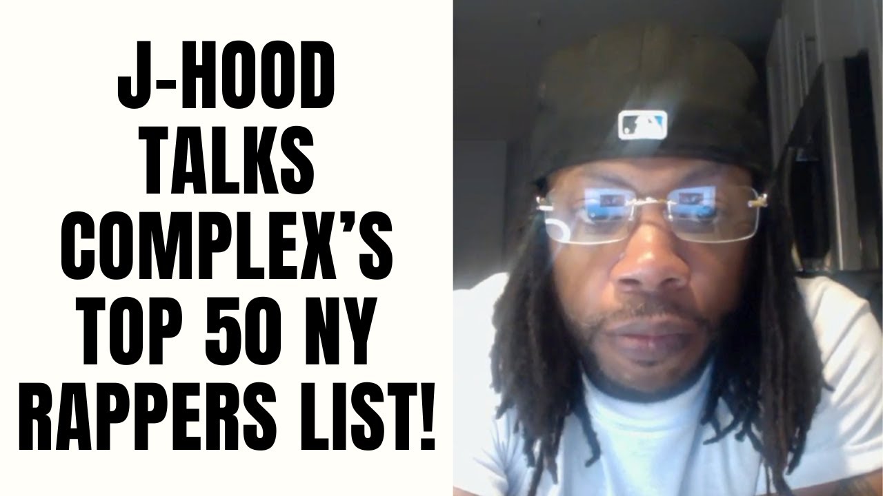 J-Hood Talks Complex's Top 50 NY Rappers List! [Part 19] - YouTube