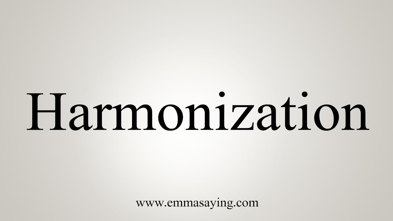 How To Say Harmonization - YouTube