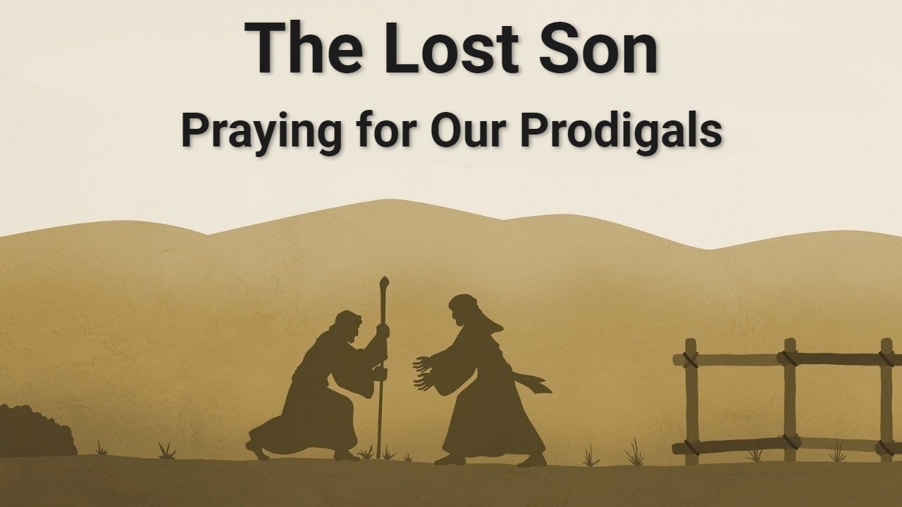 The Lost Son - Praying for Our Prodigals - YouTube