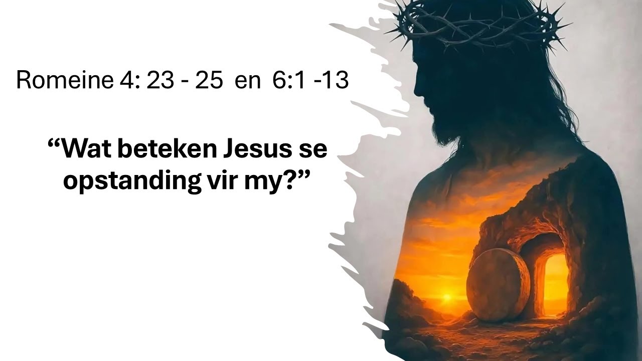 2025 04 20 Wat beteken Jesus se opstanding vir jou? - YouTube