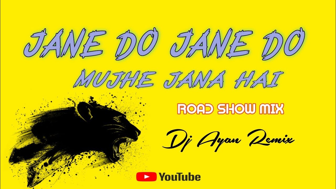Jane Do Jane Do Mujhe Jana Hai // Road Show Mix // Dj Ayan Remix - YouTube