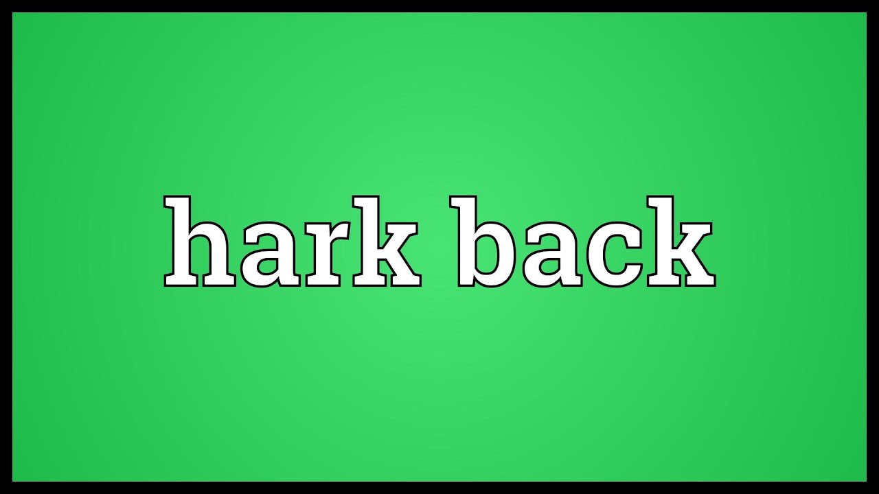 Hark Back Meaning YouTube hark-back-meaning-youtube