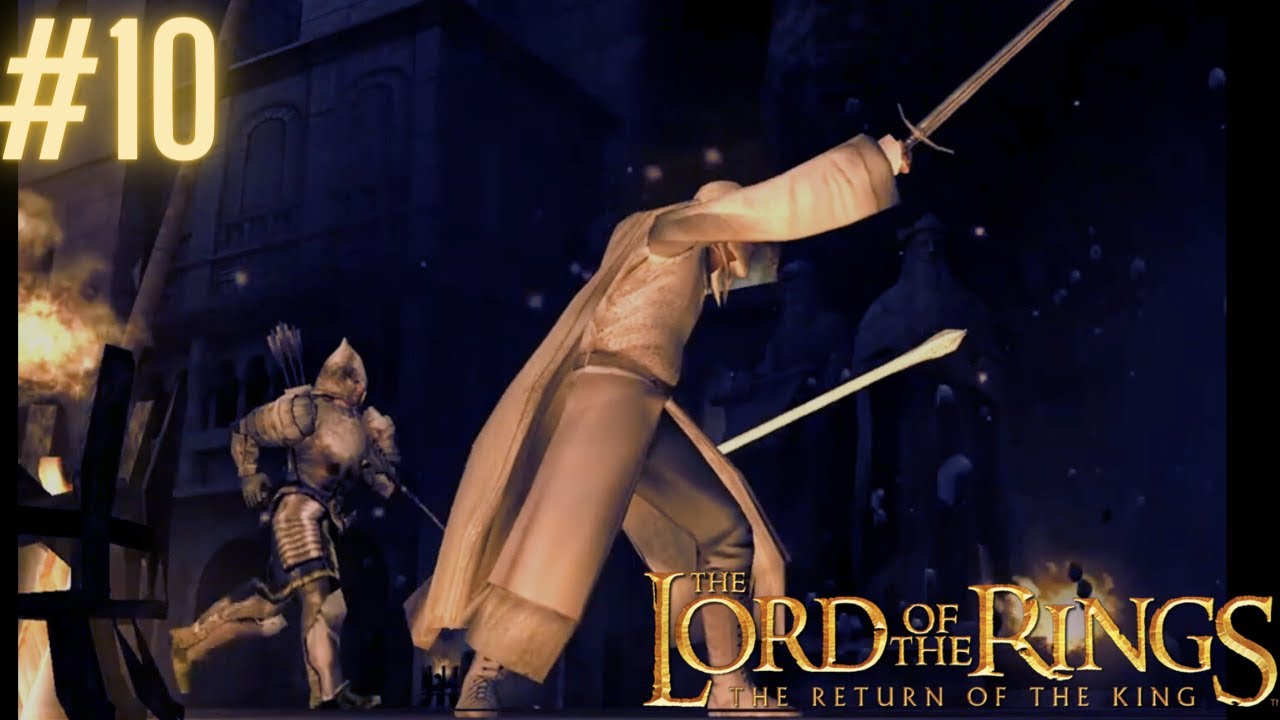 The Lord of the Rings : The Return of the King Gameplay Walkthrough #10 ...