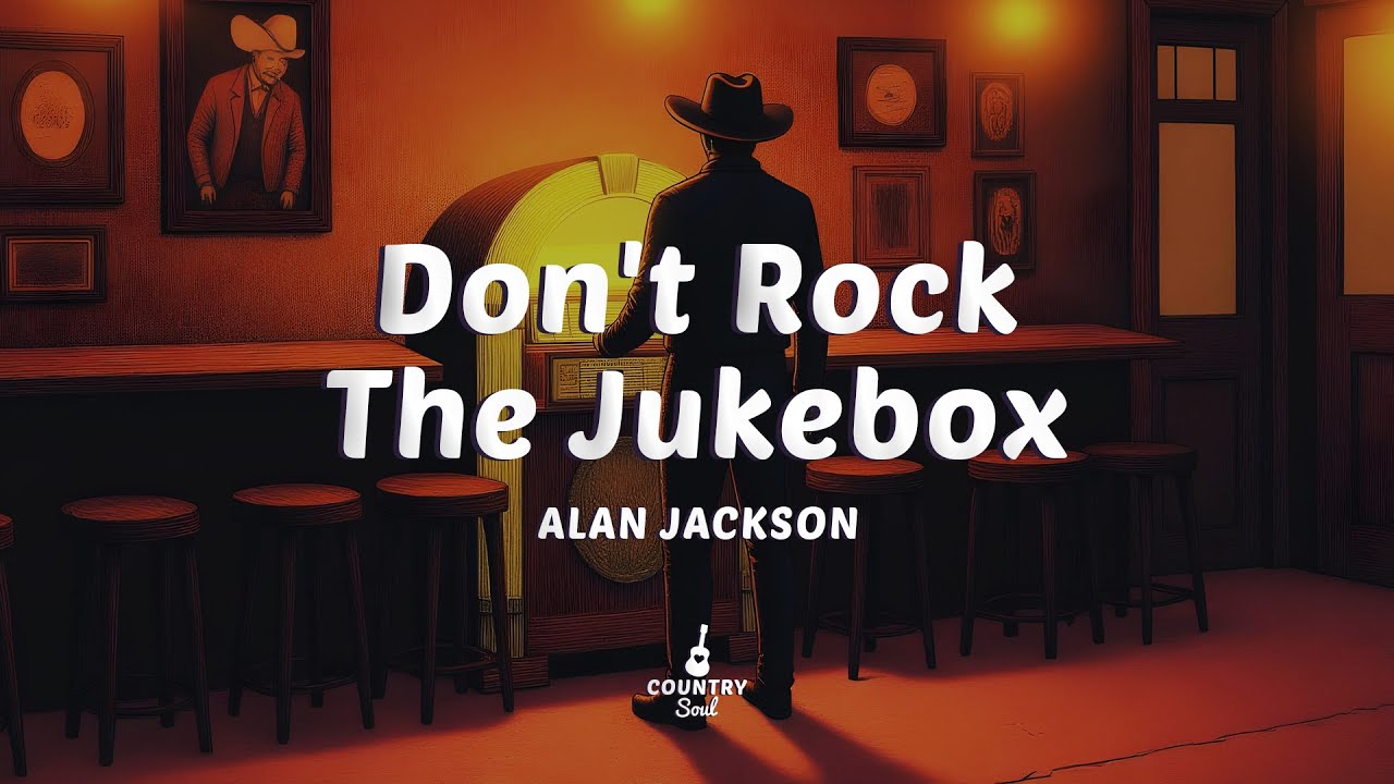 Alan Jackson - Don't Rock The Jukebox (Lyrics) - YouTube
