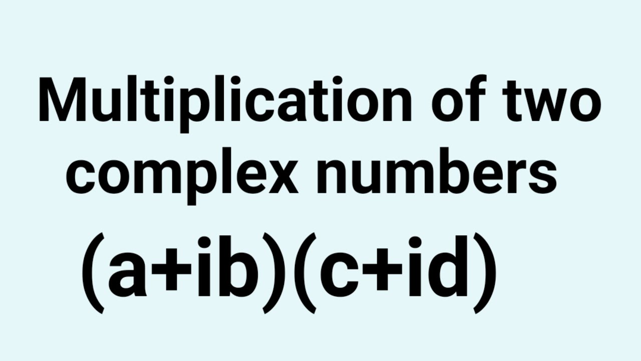 Multiplication Of Two Complex Numbers Class 11 ncert YouTube multiplication-of-two-complex-numbers-class-11-ncert-youtube