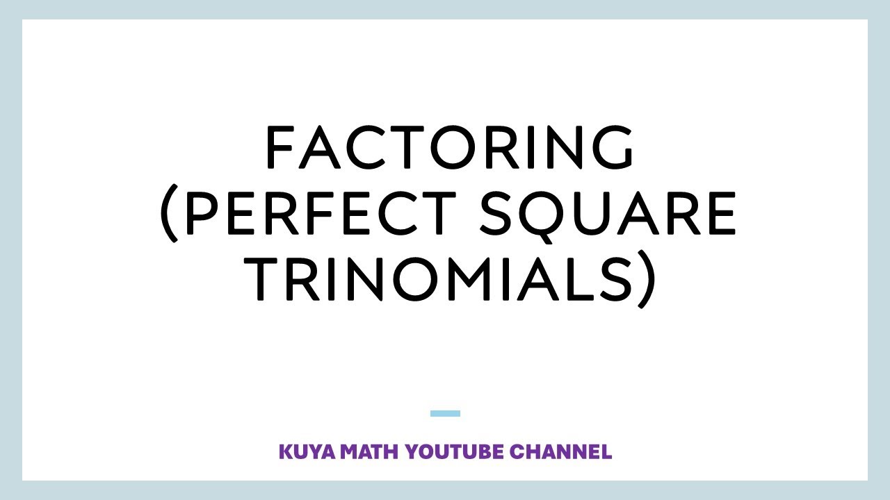 FACTORING PERFECT SQUARE TRINOMIALS | Factoring Polynomials Grade 8 ...
