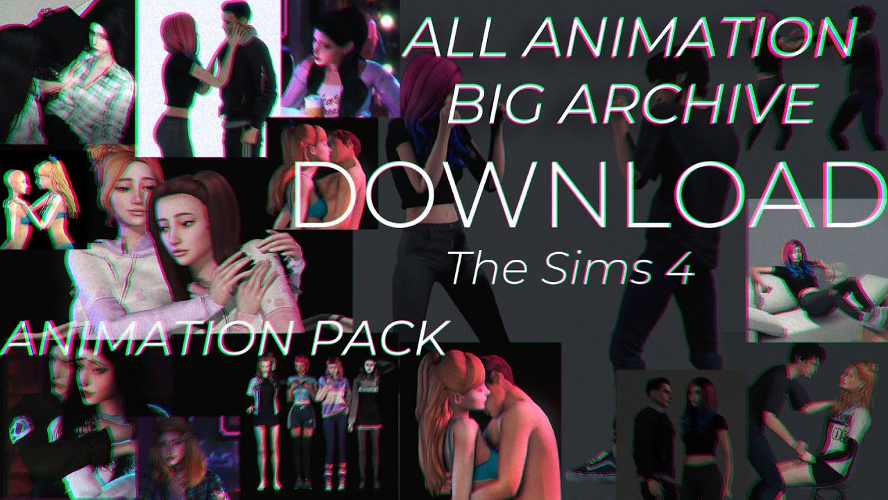 BIG ARCHIVE ANIMATIONS PACK SIMS 4 - YouTube