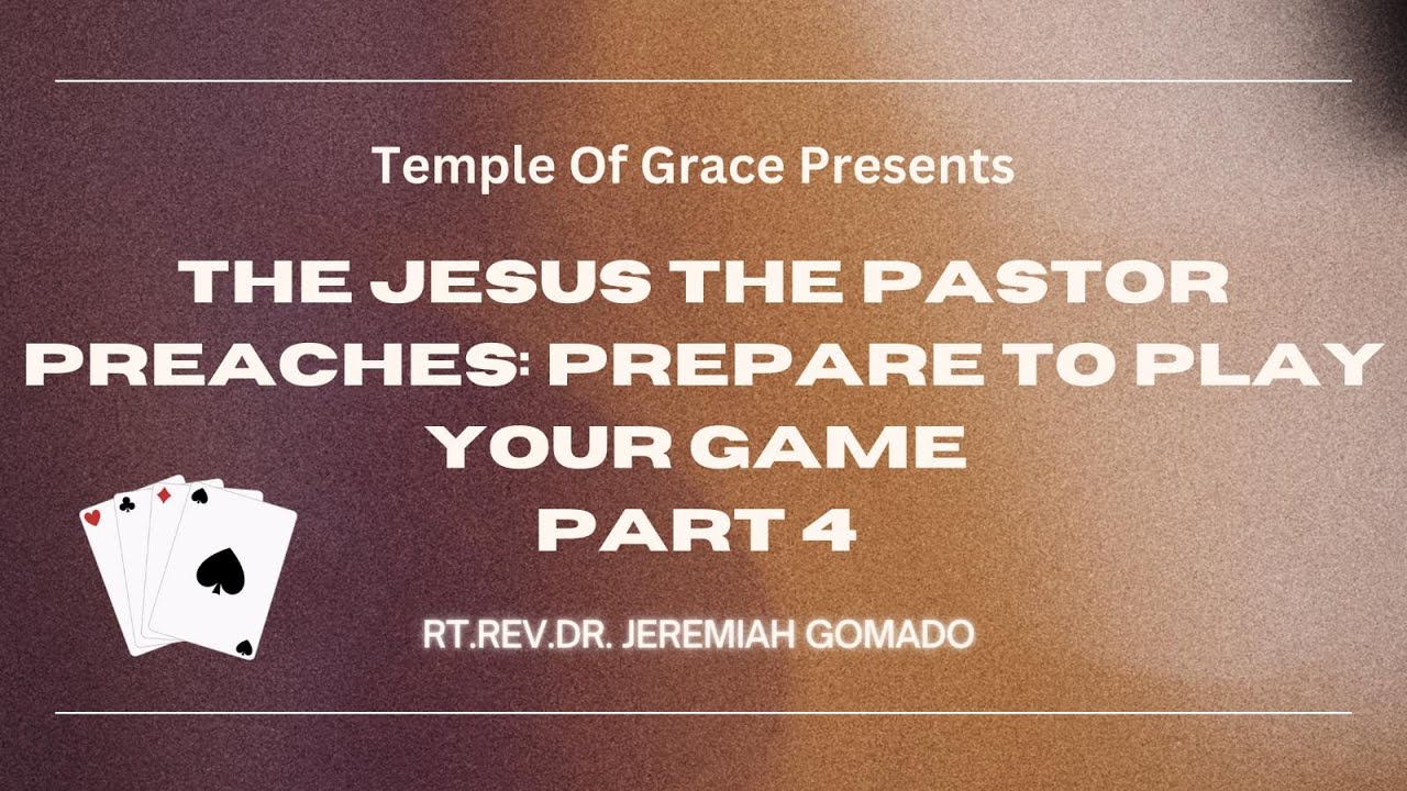 THE JESUS THE PASTOR PREACHES 4: Prepare To Play Your Game. Bishop ...