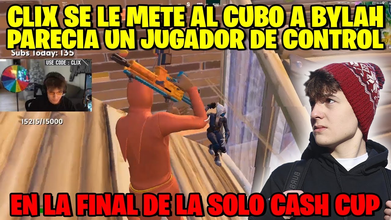 CLIX PUSHEA A BYLAH EN LA FINAL DE LA SOLO VICTORY CASH CUP - YouTube