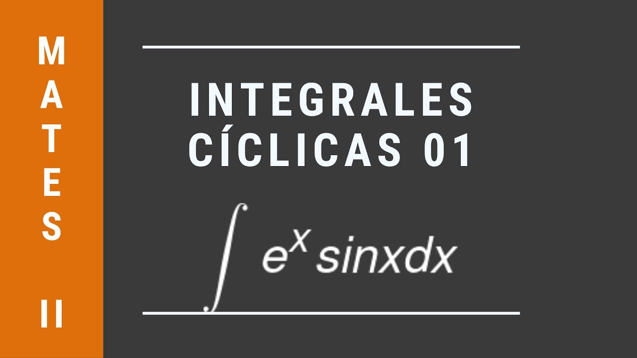 Matemáticas II - Integrales cíclicas (2do bachillerato) - YouTube