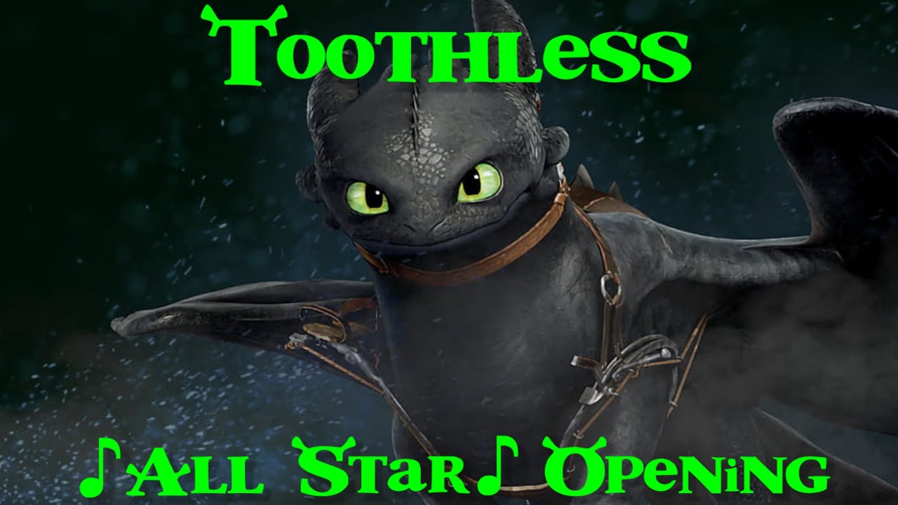 "Toothless (Shrek)" - ♪ All Star ♪ Opening - YouTube