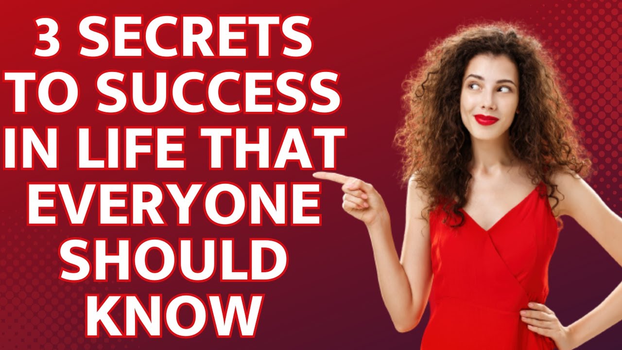 3 Secrets to Success in Life That Everyone Should Know - YouTube