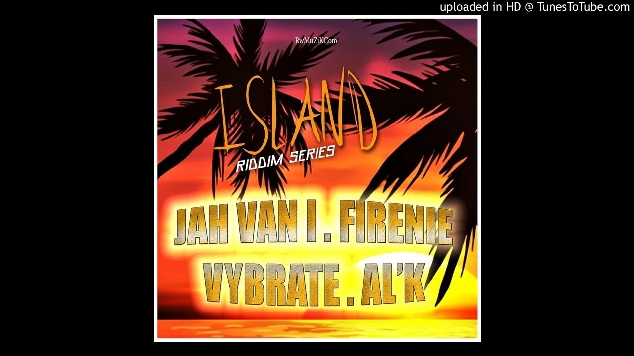 Island Riddim Mix (Full, July 2019) Feat. AI.K, Firenie, Vybrate, Jah ...