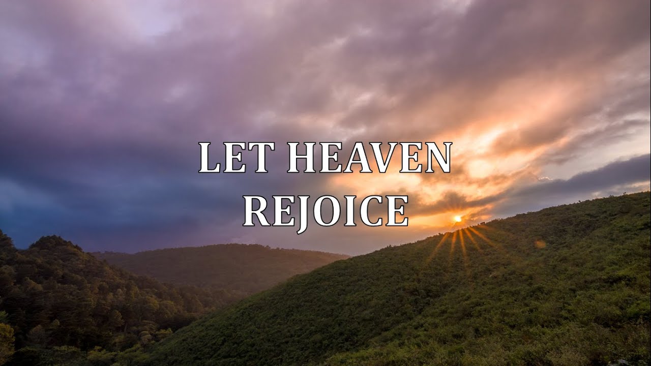Let Heaven Rejoice - YouTube