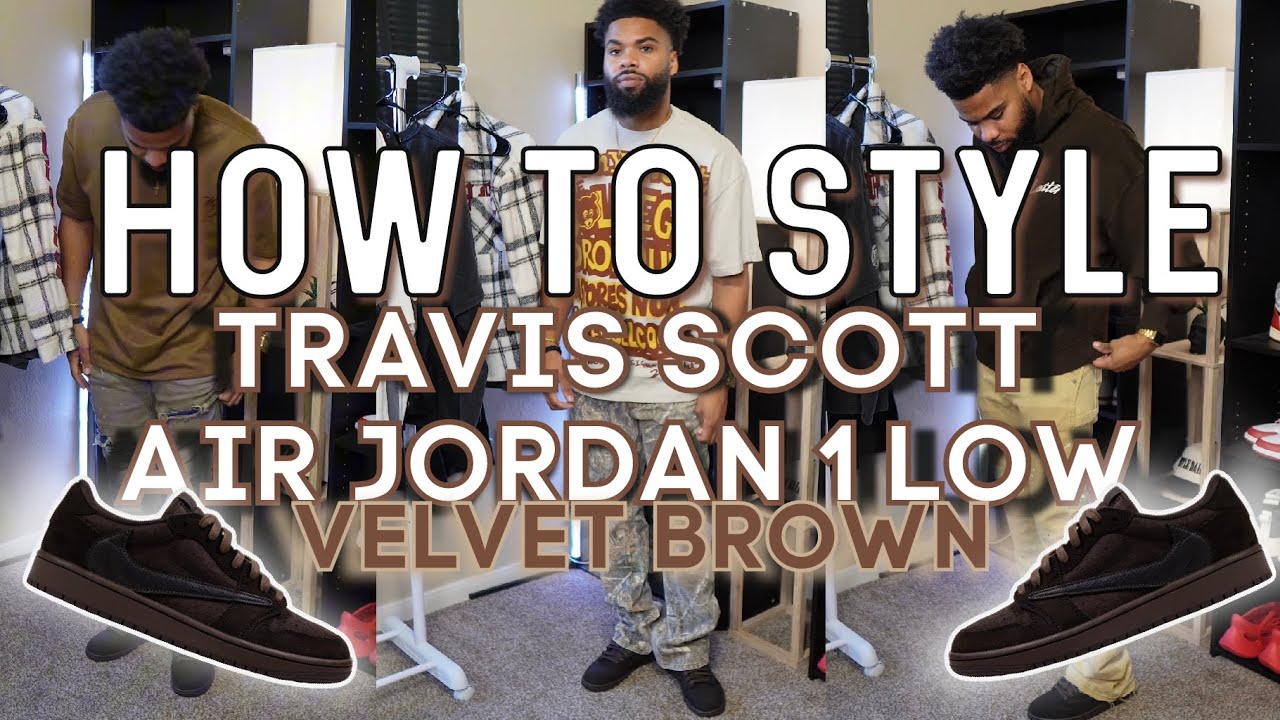 HOW TO STYLE TRAVIS SCOTT AIR JORDAN 1 low Velvet Brown ( outfit ideas ...