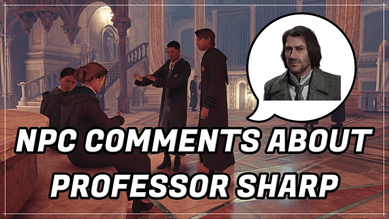Hogwarts Legacy - NPC Comments About Professor Sharp (Voice Clips ...