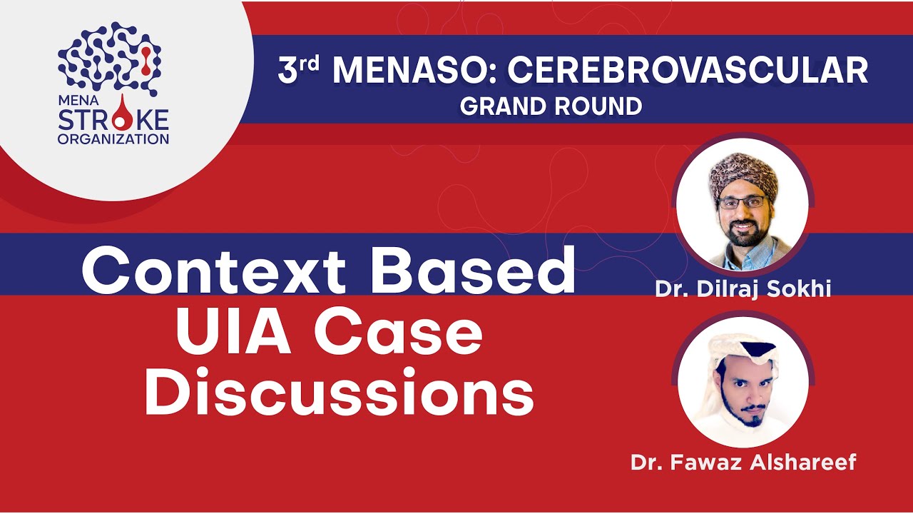 MENASO Cerebrovascular Grand Round: Context Based UIA Case Discussions ...