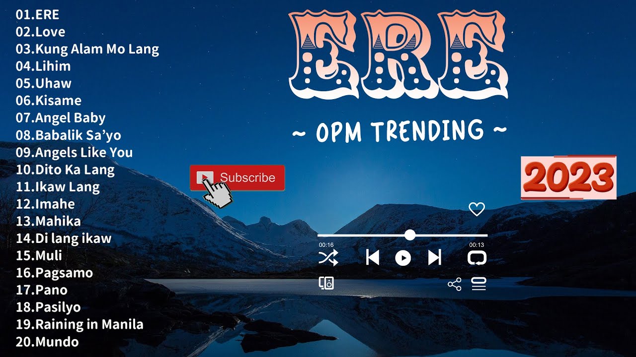 ERE, Love, ...💖 Top Trends New OPM Playlist 2023 💖 Tagalog Love Songs 💖 ...