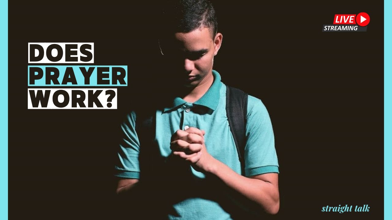 Does Prayer Work? Why Does It Matter? | Straight Talk - YouTube