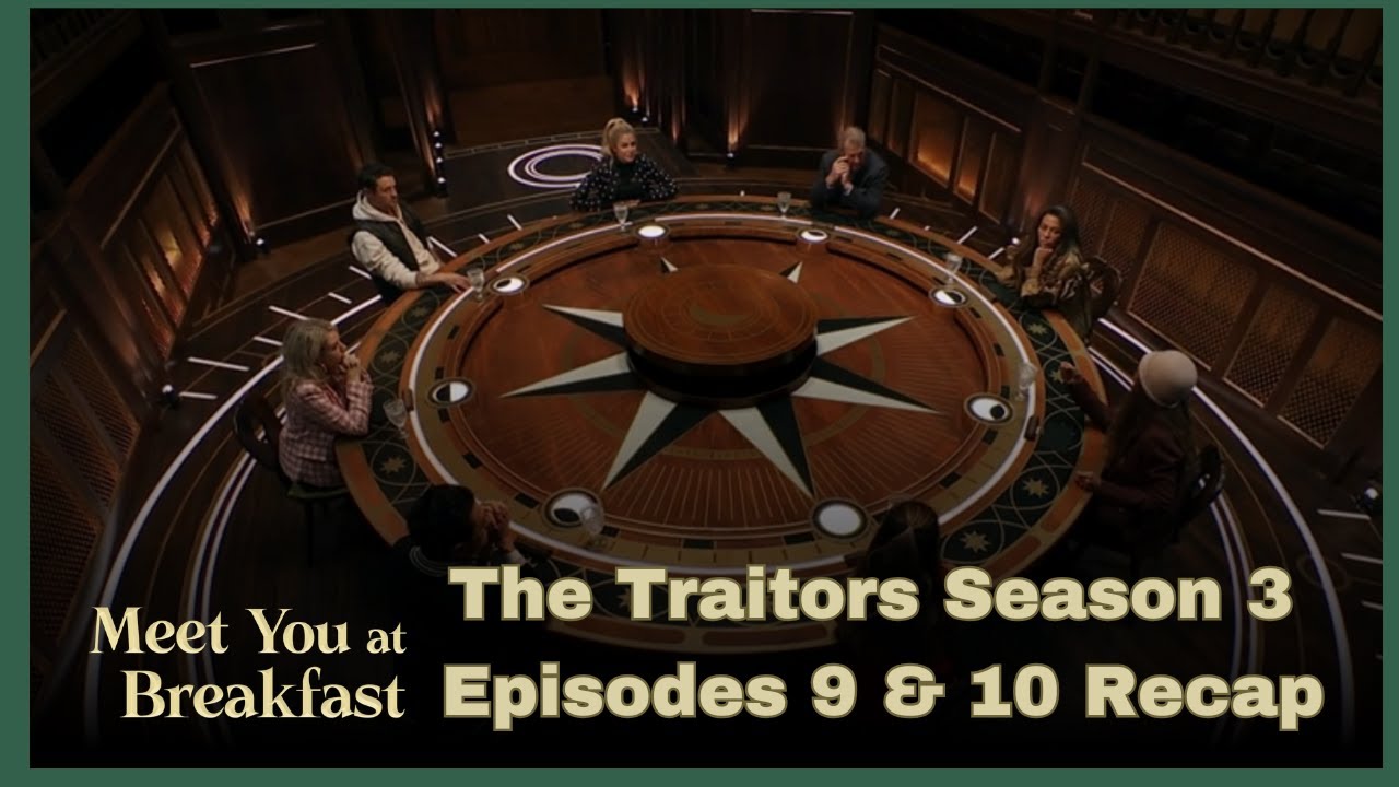 The Traitors Season 3 Episodes 9-10 Recap - Meet You at Breakfast - YouTube
