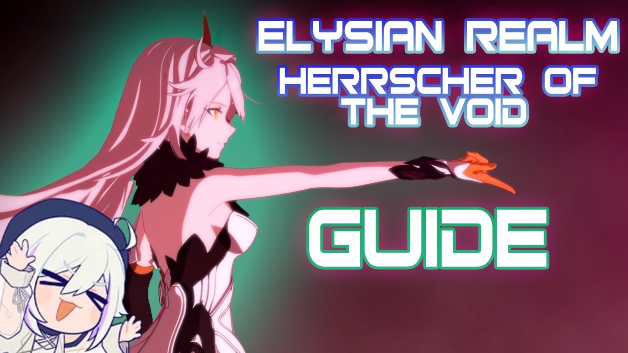 Herrscher of the Void Elysian Realm Guide | Honkai Impact 3rd 6.0 Beta ...