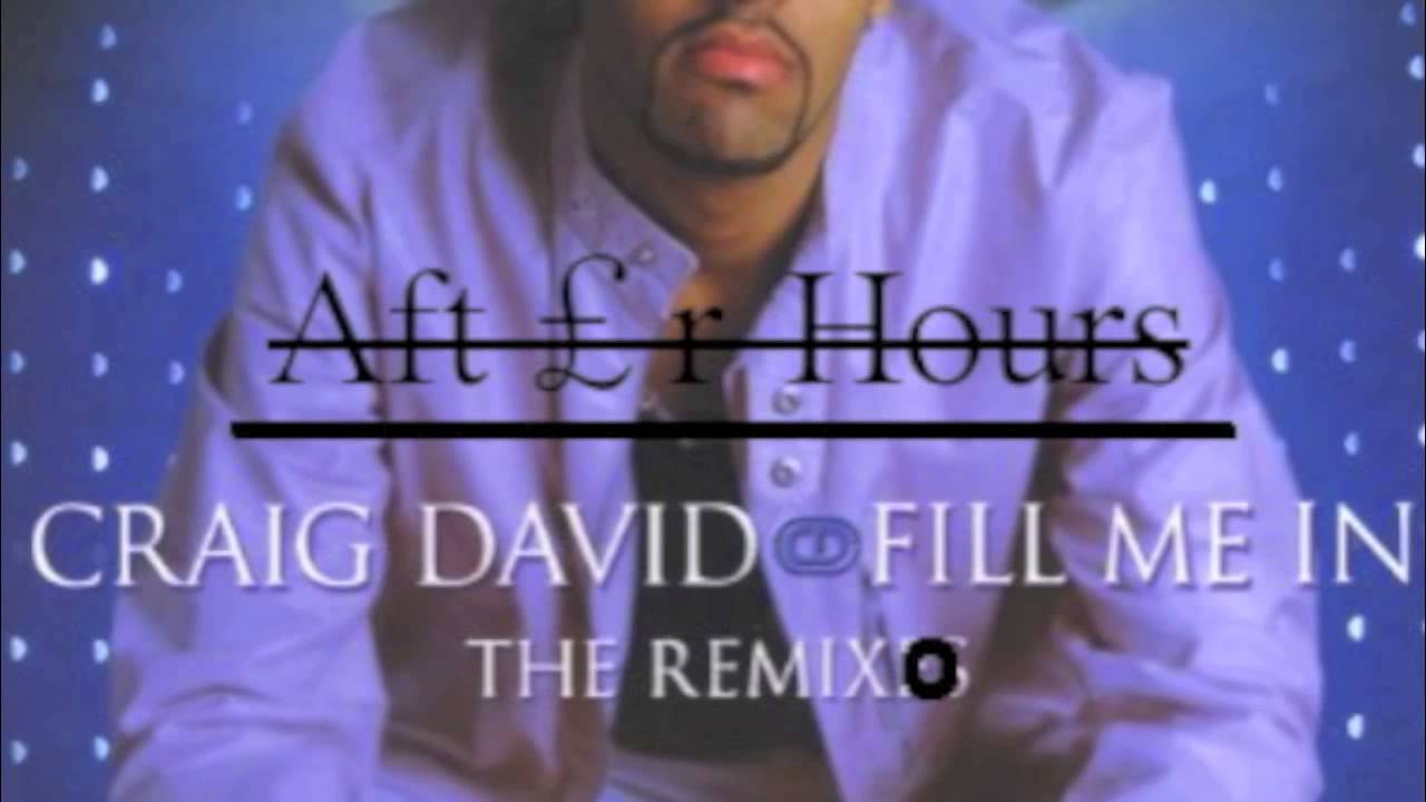 Craig David - Fill Me In (Aft£r Hours Remix) - YouTube