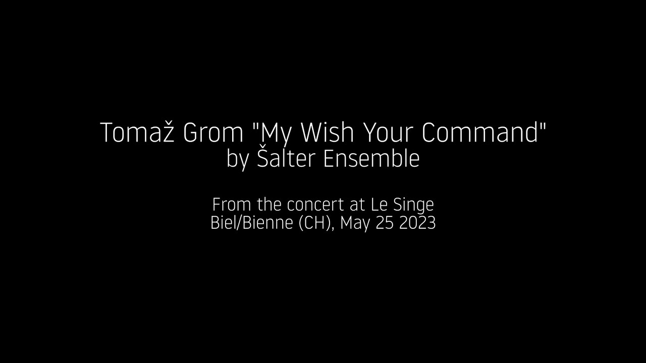 Tomaž Grom "My Wish Your Command" by Šalter Ensemble at Le Singe, Biel/Bienne, 2023 - YouTube