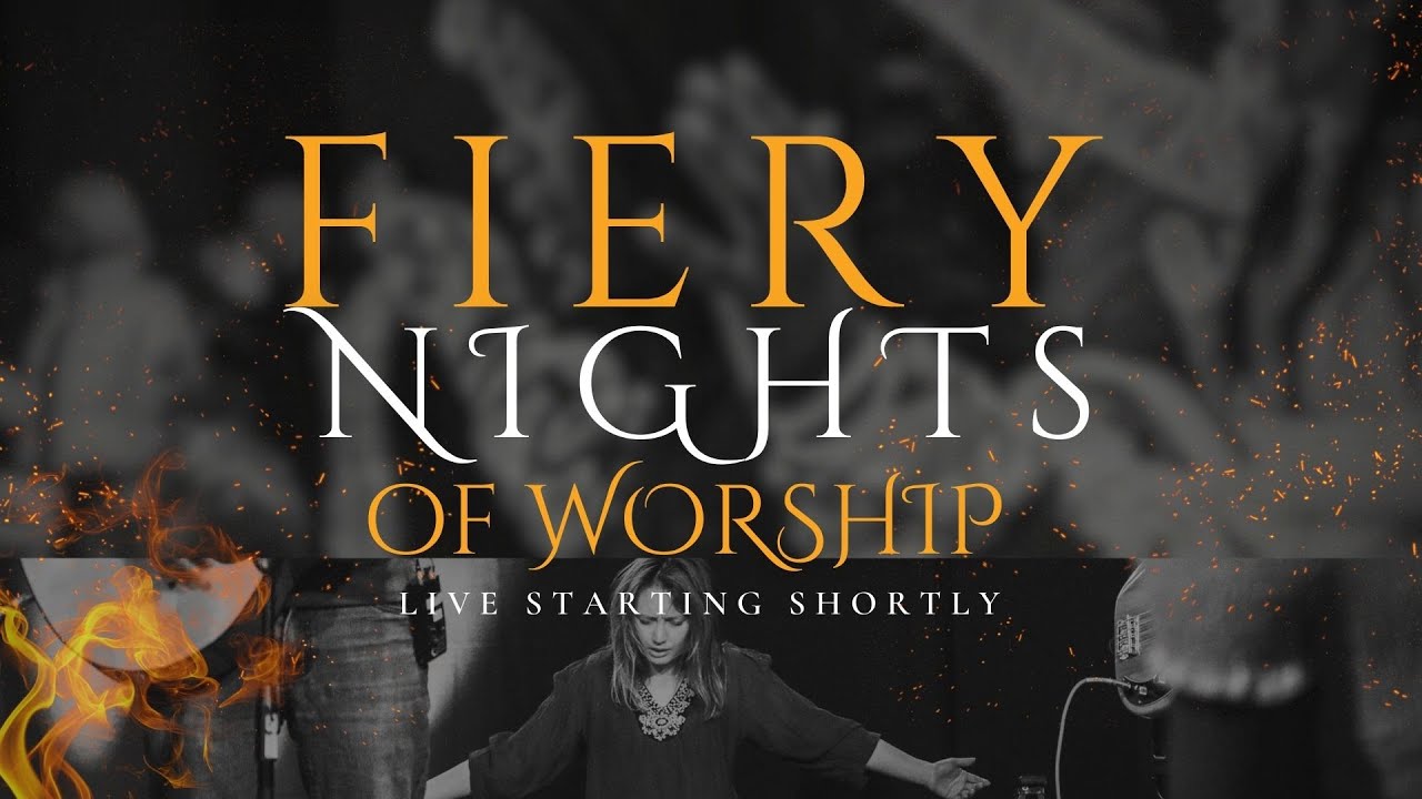 Worship Night | Fiery Nights Starting Shortly - YouTube