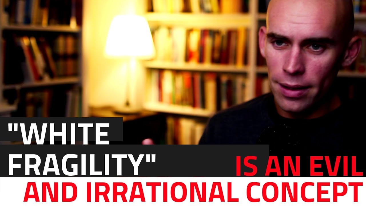 "White Fragility" Is an Evil and Irrational Concept - YouTube
