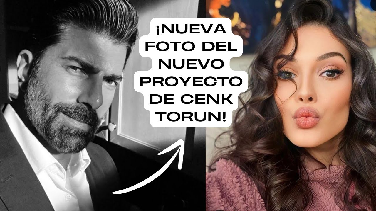 ¡NUEVA FOTO DEL NUEVO PROYECTO DE CENK TORUN! - YouTube