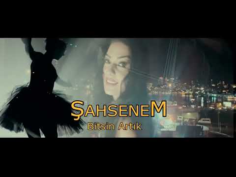 ŞAHSENEM  - BİTSİN ARTIK [Official Music Video]
