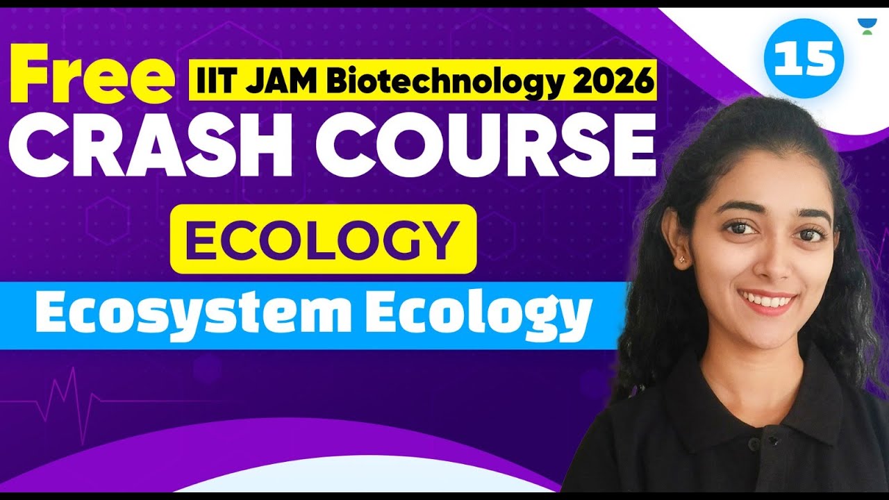 IIT JAM Biotechnology 2026 Crash Course | Ecology | Ecosystem Ecology ...