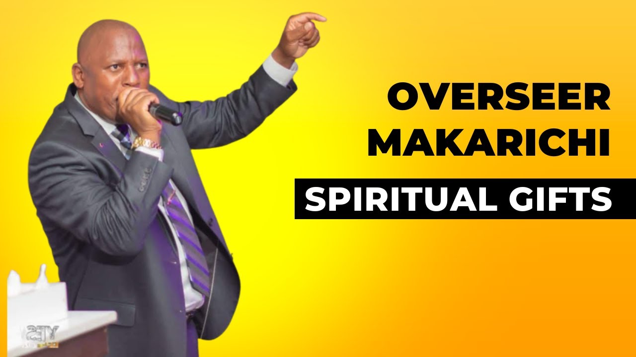 Overseer Makarichi - Spiritual Gifts - YouTube