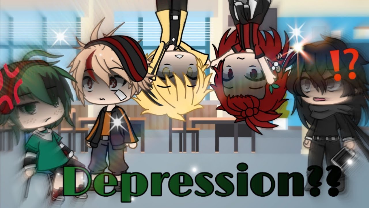 "Say A Word If Your Depressed" ||Gacha Life ||Ft: Bnha AU ⚠️Trigger ...