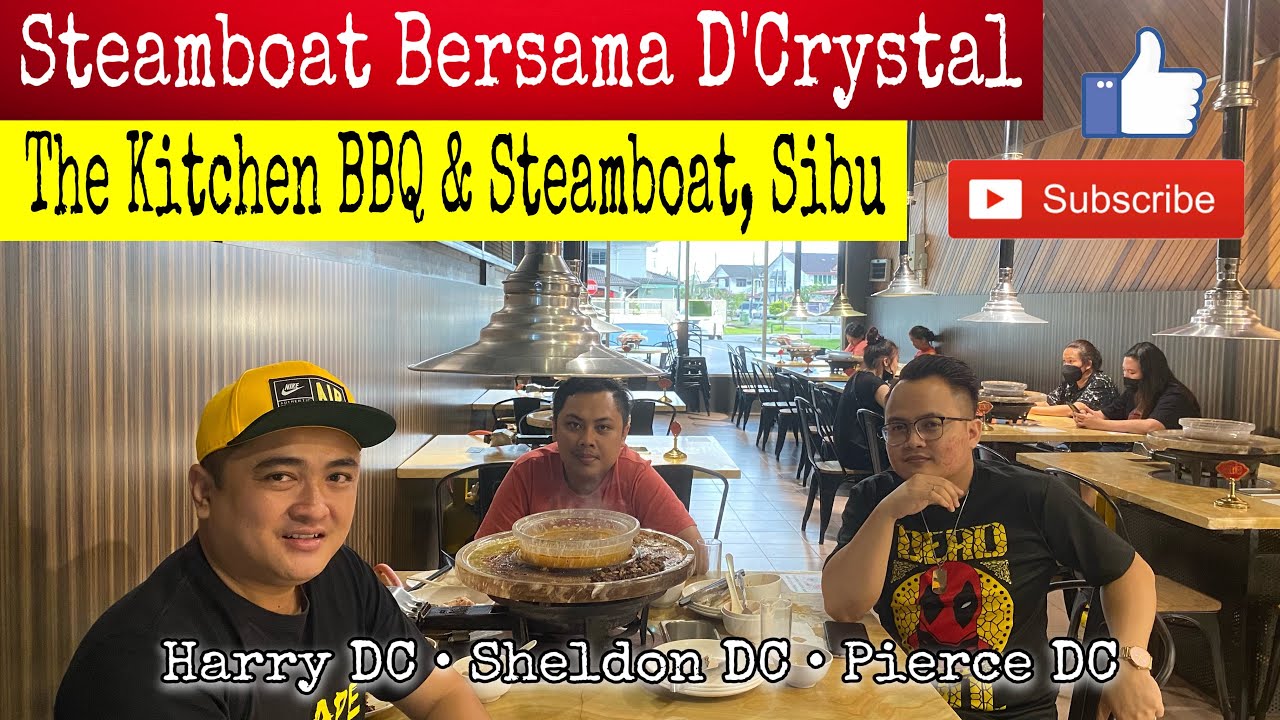 Jom Makan Bersama Geng D'Crystal | The Kitchen BBQ & Steamboat, Sibu ...