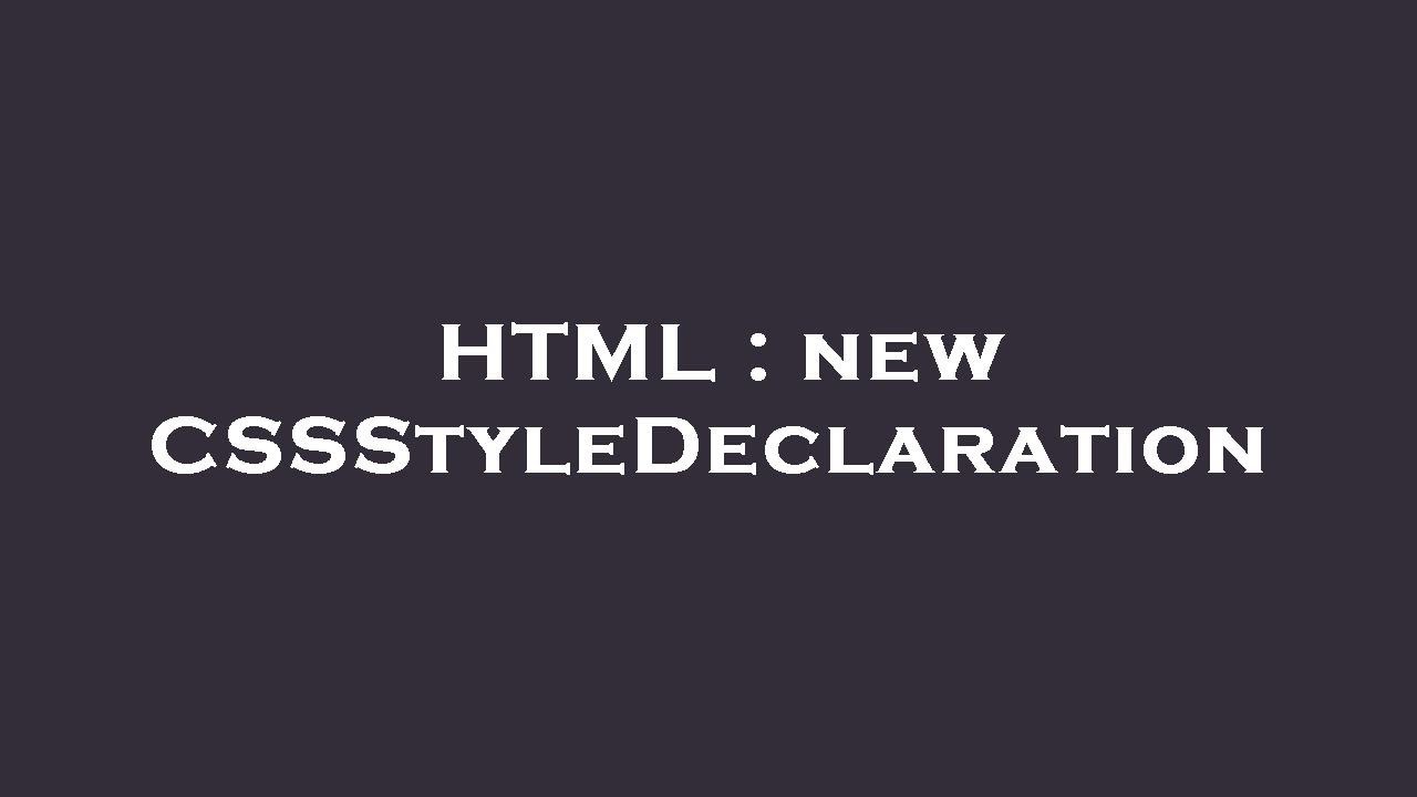 HTML : new CSSStyleDeclaration - YouTube