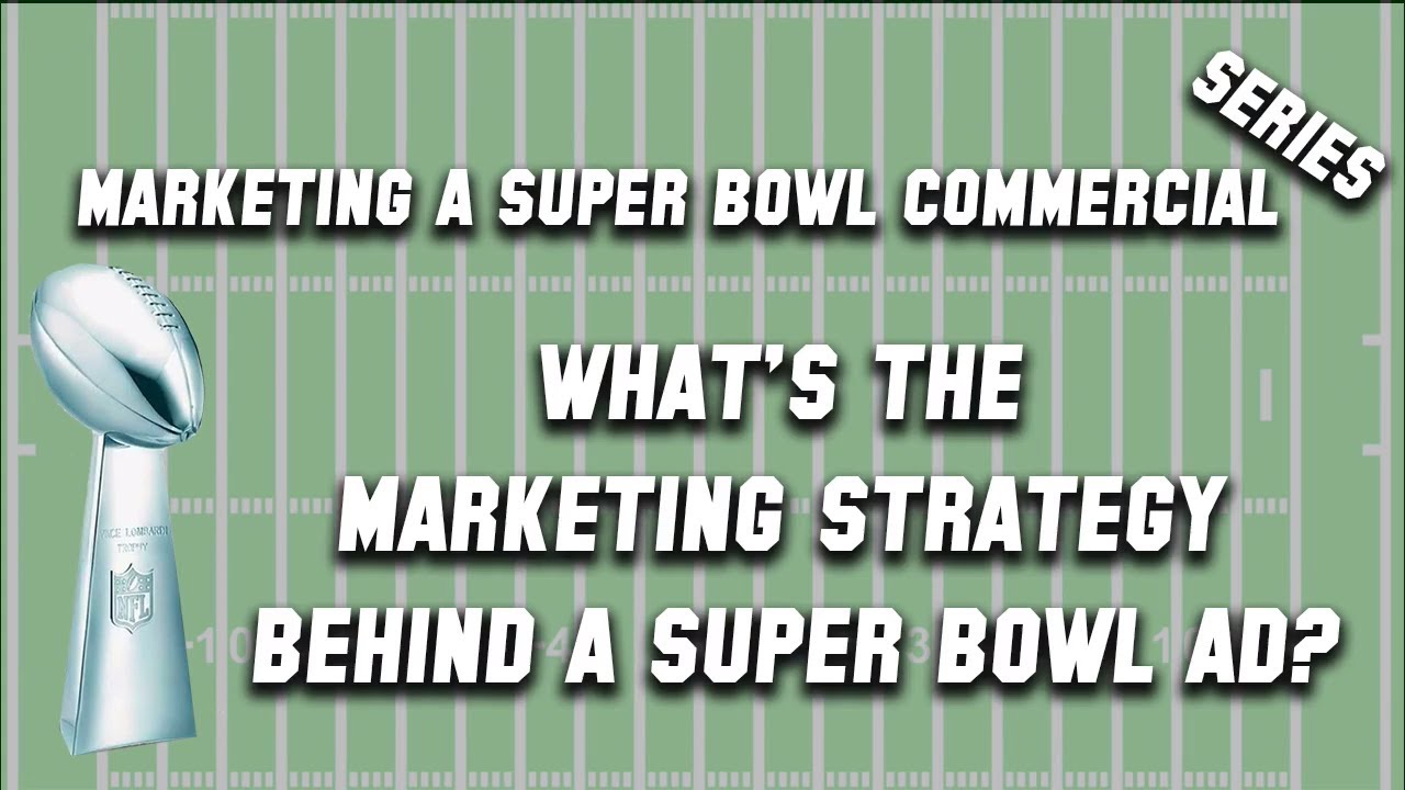 5 What’s the marketing strategy behind a Super Bowl Ad? - YouTube