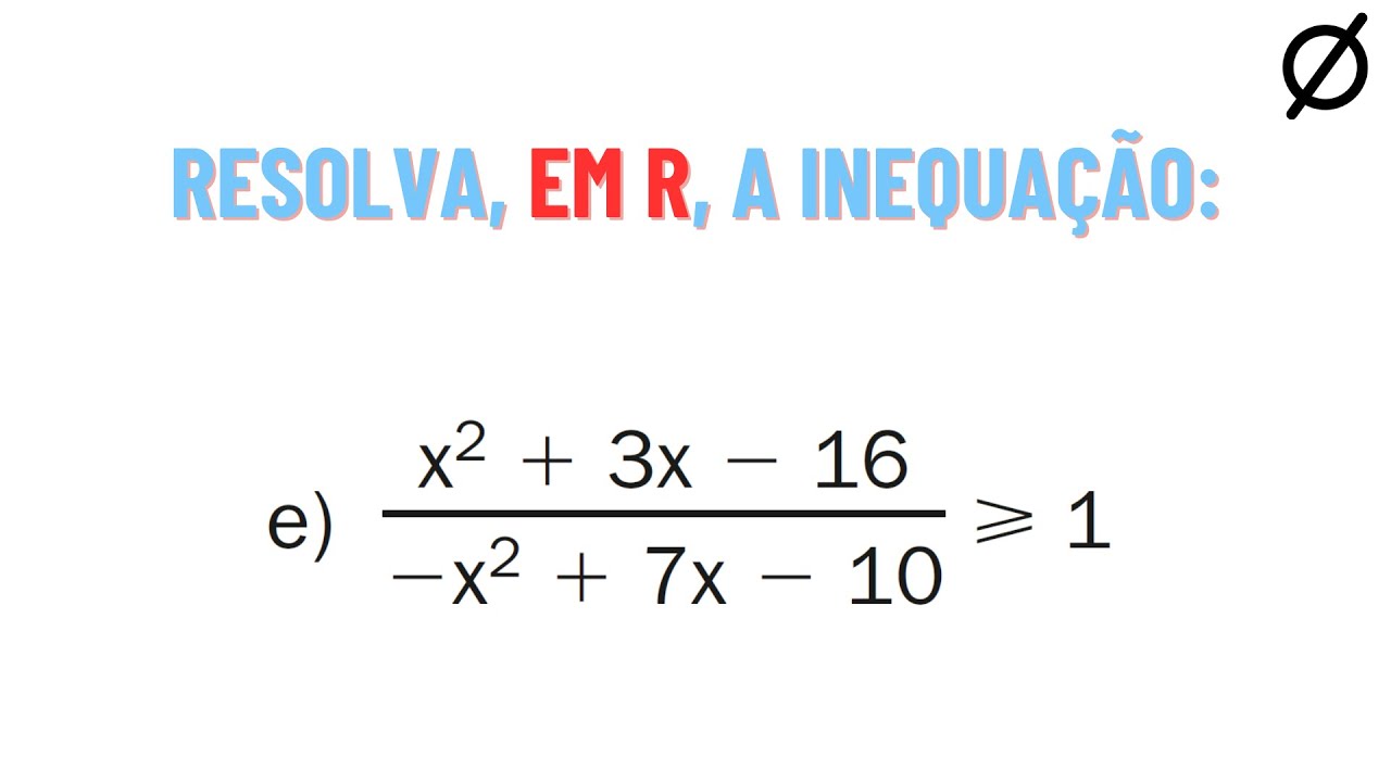 307 E Resolva Em R As Inequa es x 2 3x 16 x 2 7x 10 Maior Ou