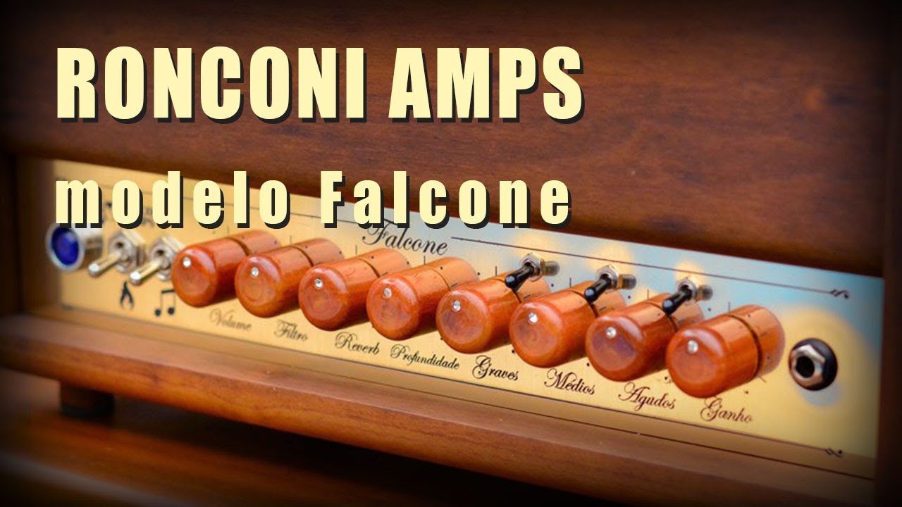 Amplificador valvulado Ronconi Amps - Modelo Falcone - YouTube