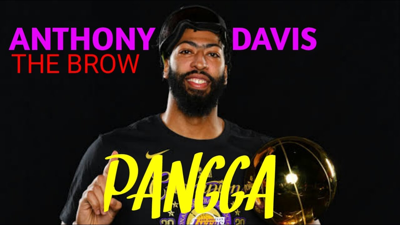 ANTHONY DAVIS MIXTAPE "PANGGA" BY MATTHIOS FT. SOUTHRILL. (LAKERS HYPE ...