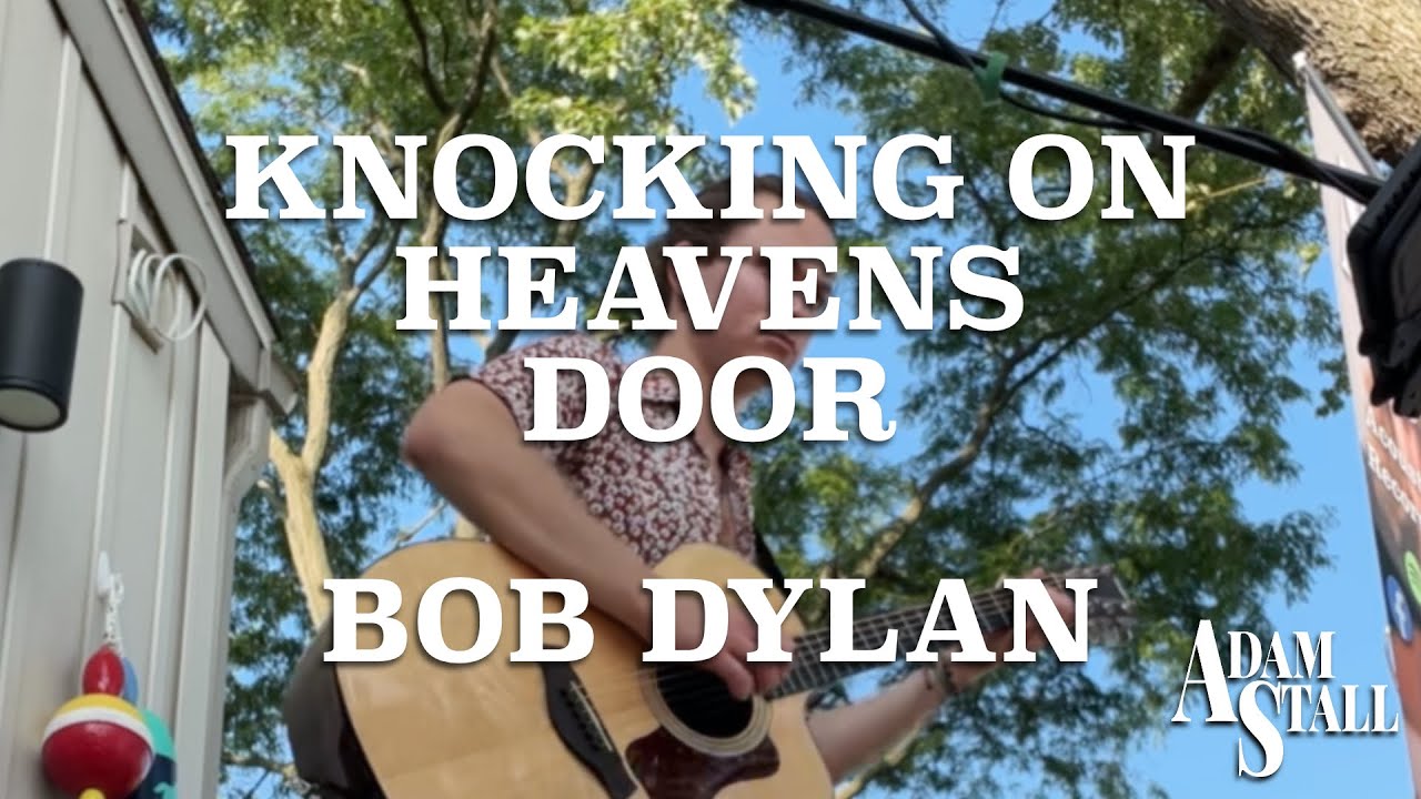 Knocking on Heaven’s Door - Bob Dylan cover by Adam Stall #bobdylan # ...