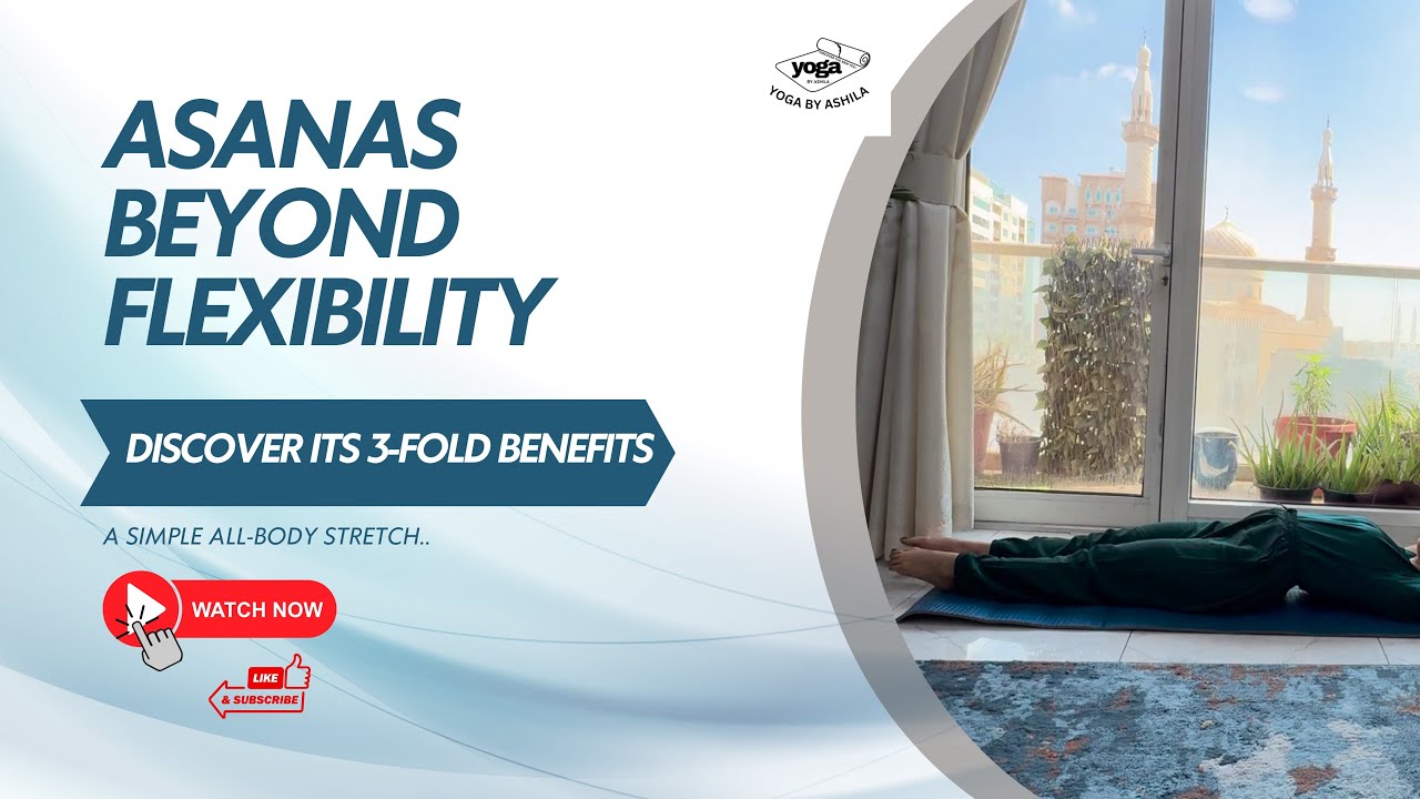 Asanas Beyond Flexibility - Discover its 3-Fold Benefits that you can’t ...