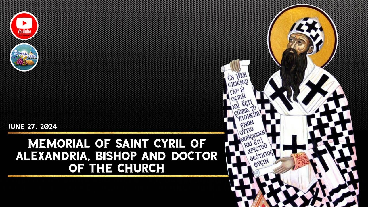 Memorial of Saint Cyril of Alexandria, bishop and doctor of the Church ...
