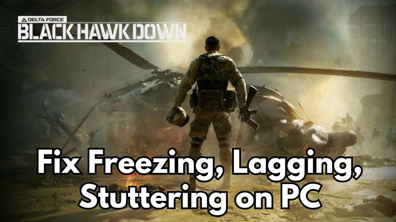 How To Fix Delta Force - Black Hawk Down Freezing, Lagging, Stuttering ...